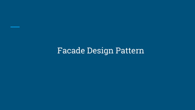 Facade Design Pattern | PPTX | Web Development | Internet