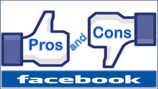 Pros and Cons of Facebook | PPTX