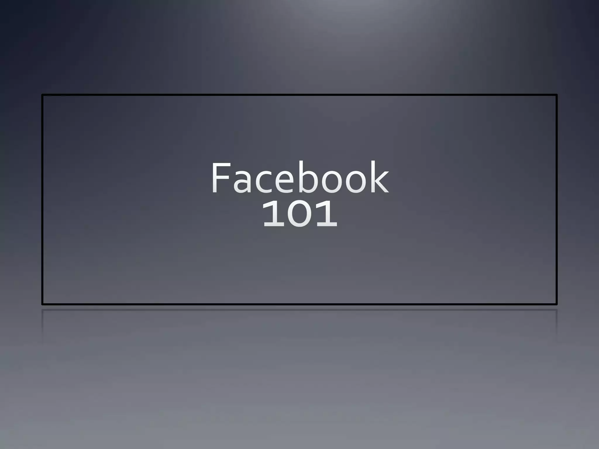 Facebook 101 | PPTX