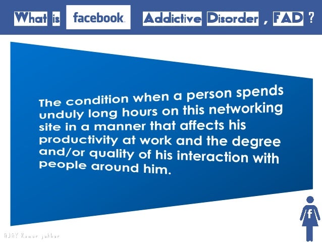 Facebook Addictive Disorder(FAD)