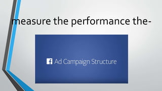 Facebook ad campaign structure, tutorial by louie | PPT