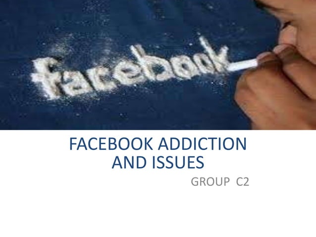 Facebook addiction and issues | PPTX
