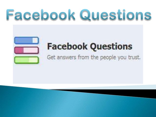 Facebook ask questions | PPTX | Social Networking | Internet