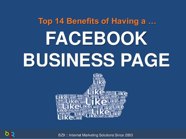 Top 14 Benefits of Having a Facebook Business Page Top 14 Benefits of Having a Facebook Business Page