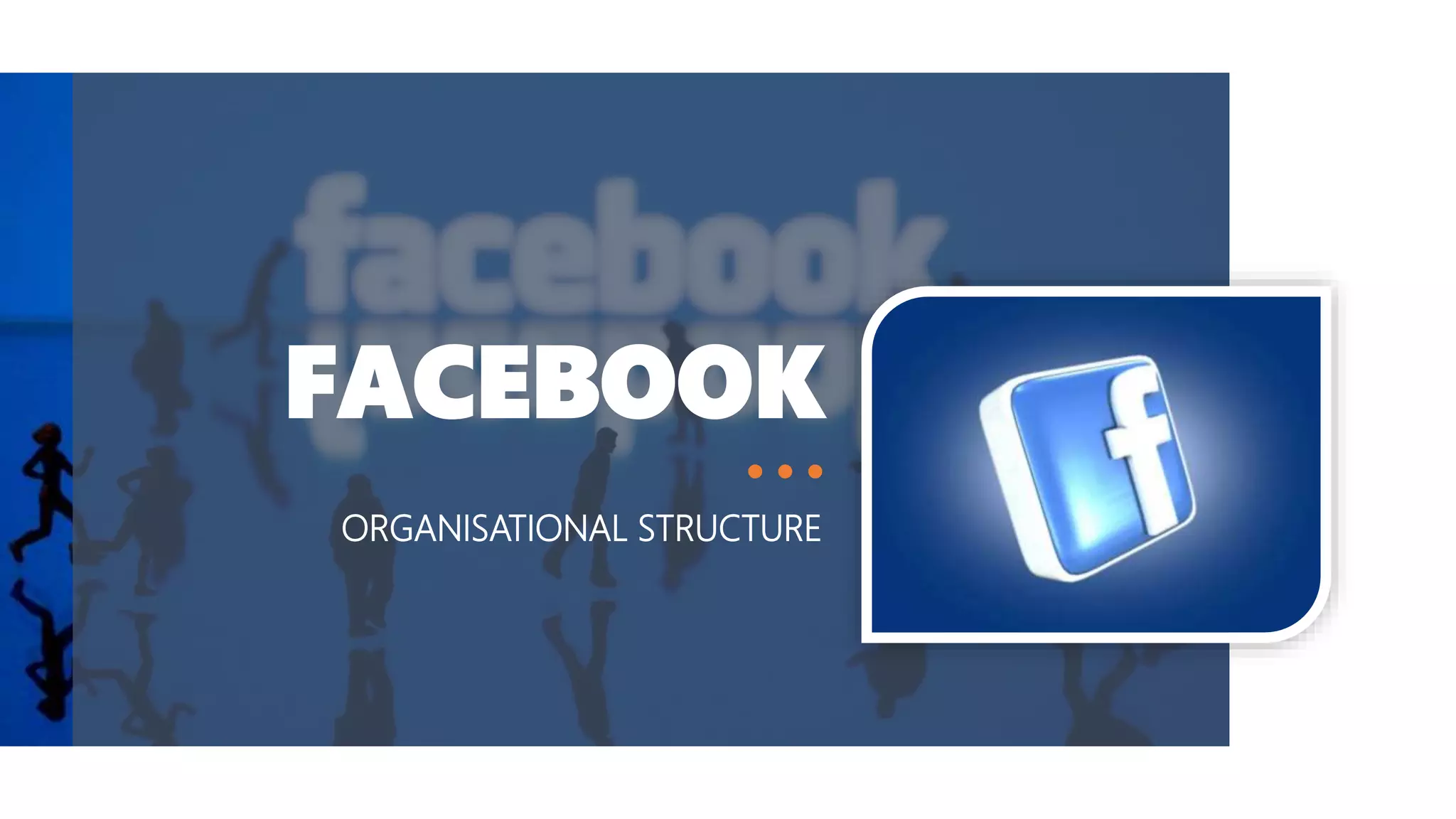 Facebook Case Study- Presentation- Organizational Structure and design ...
