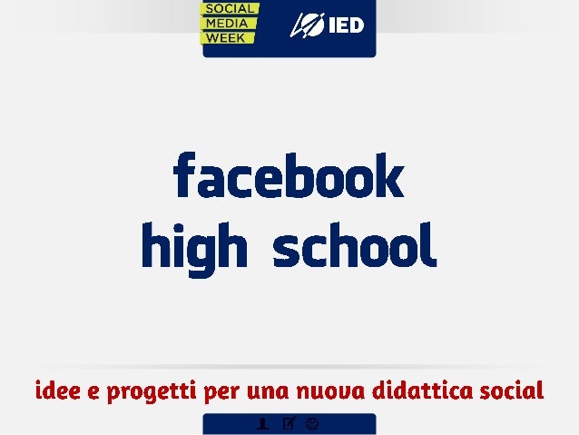 Facebook High School - Idee e progetti per una nuova didattica Social