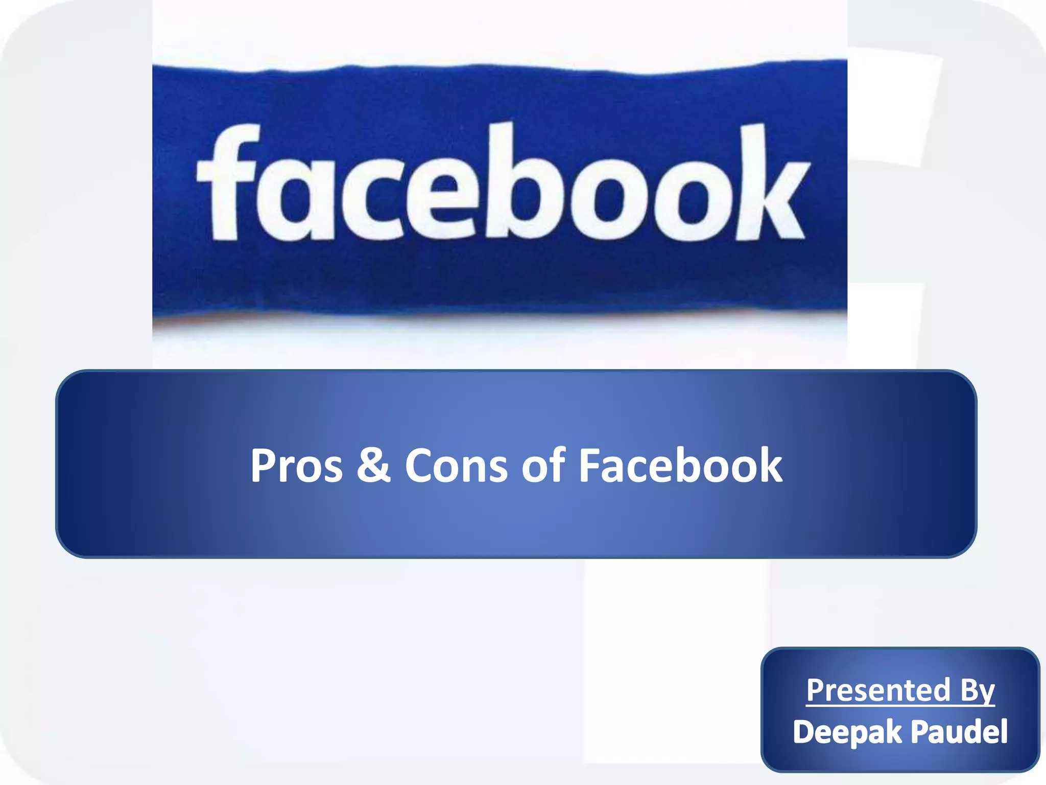 Pros and Cons of Facebook by Deepak Paudel | PPT