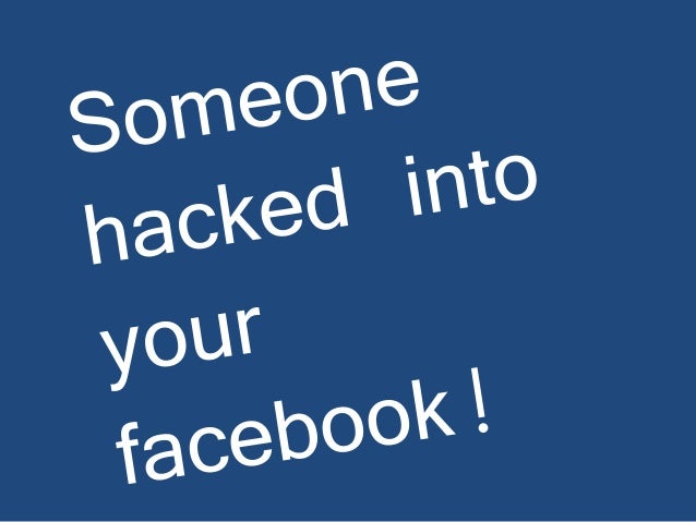Someone Hacked Into Your Facebook