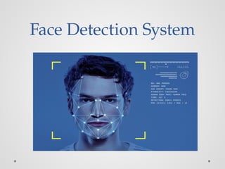 Face Detection: Facial recognition is exactly what it sounds like. It ...