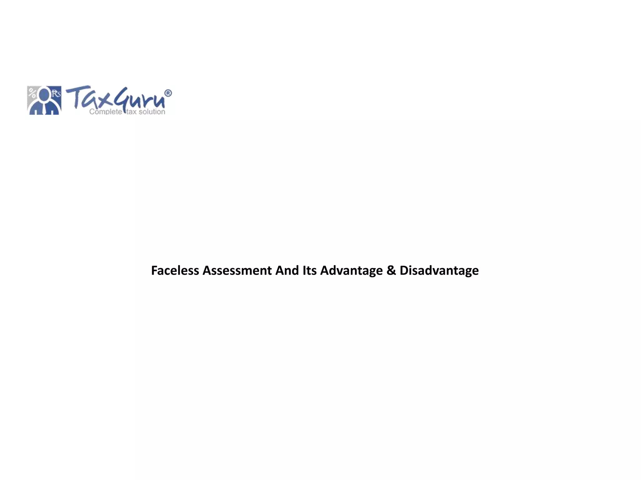 Faceless Assessment And Its Advantage & Disadvantage.pptx