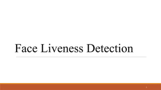 Face Liveness Detection -The application of deep learning | PPT