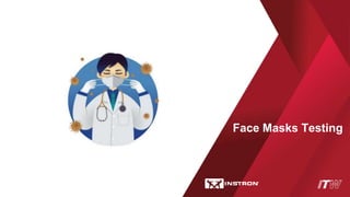 Mechanical Testing for Medical Face Masksss | PPTX
