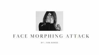 Face Morphing Attack | PPT