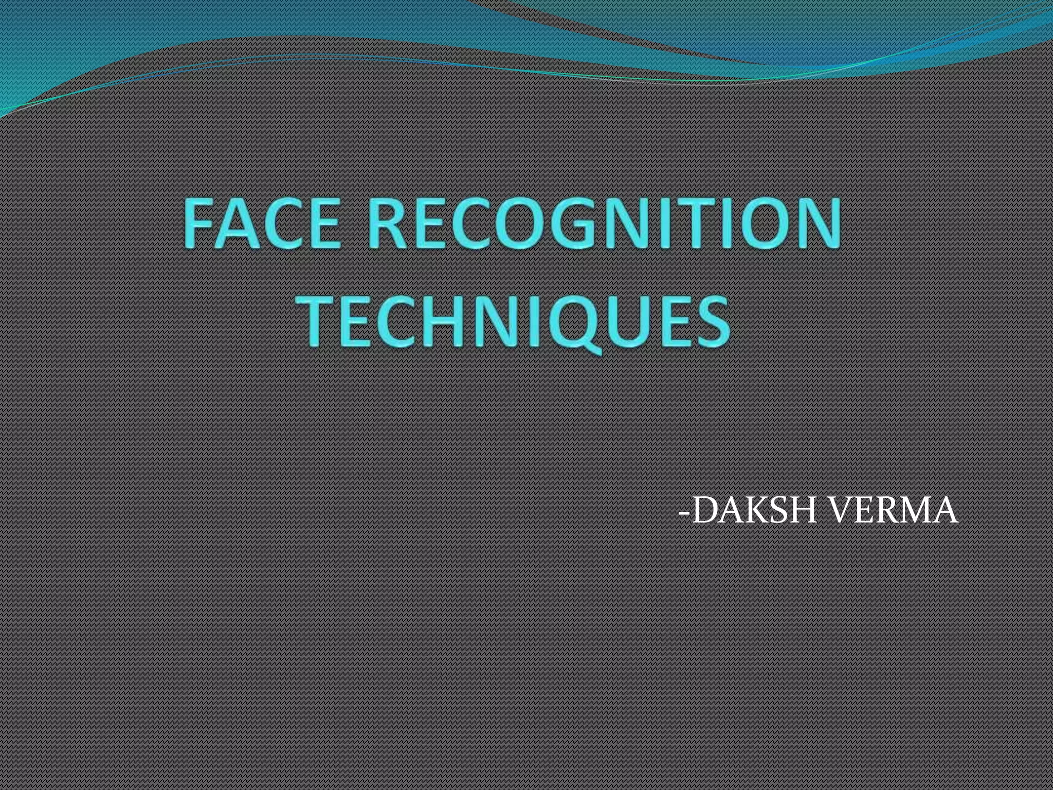 Face Recognition Techniques | PPTX