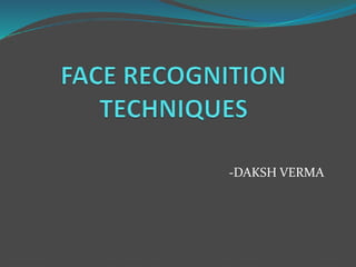 Face Recognition Techniques | PPTX