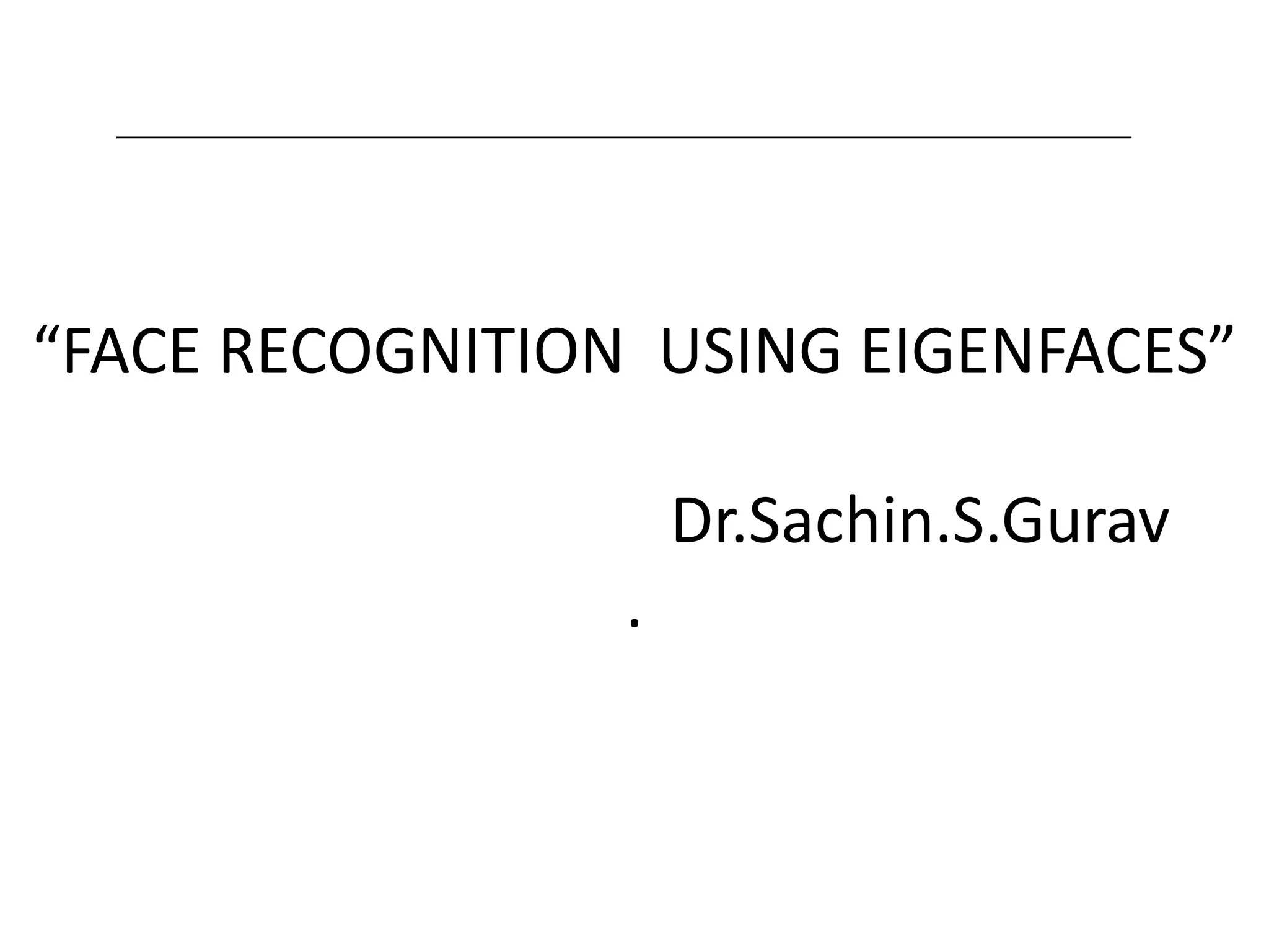 Face Recognition using Eigen Values pptx | PPTX | Physics | Science