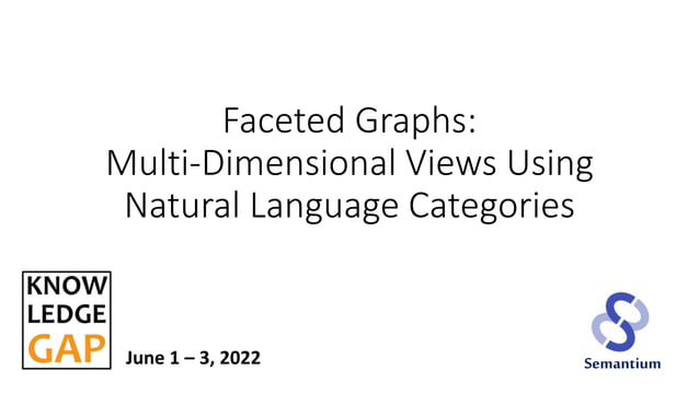 Faceted Graphs - Knowledge Gap Conference 2022-06-10.pptx