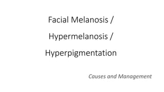 Facial hypermelanosis | PPTX