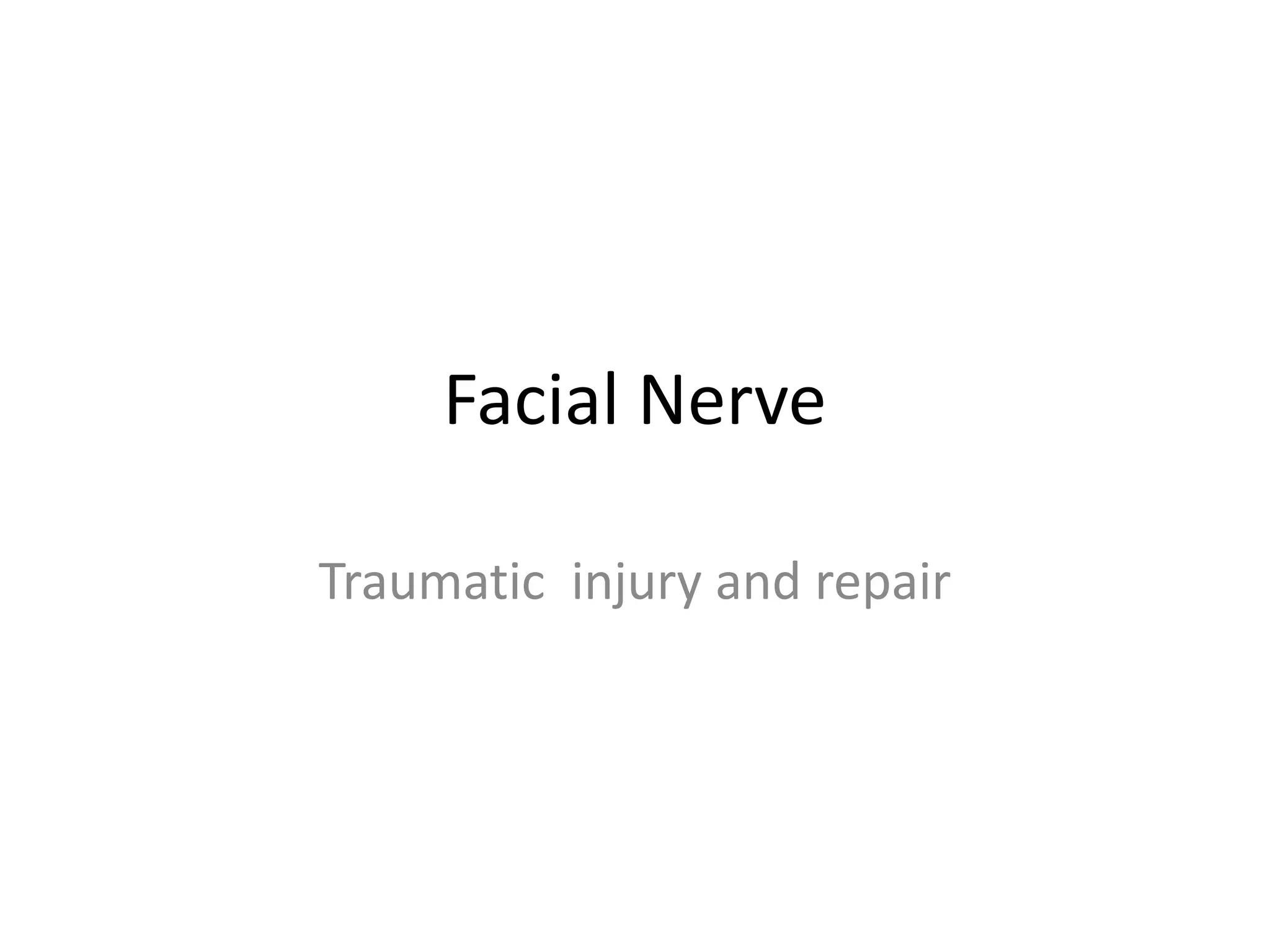 Facial nerve traumatic injury and repair | PPTX
