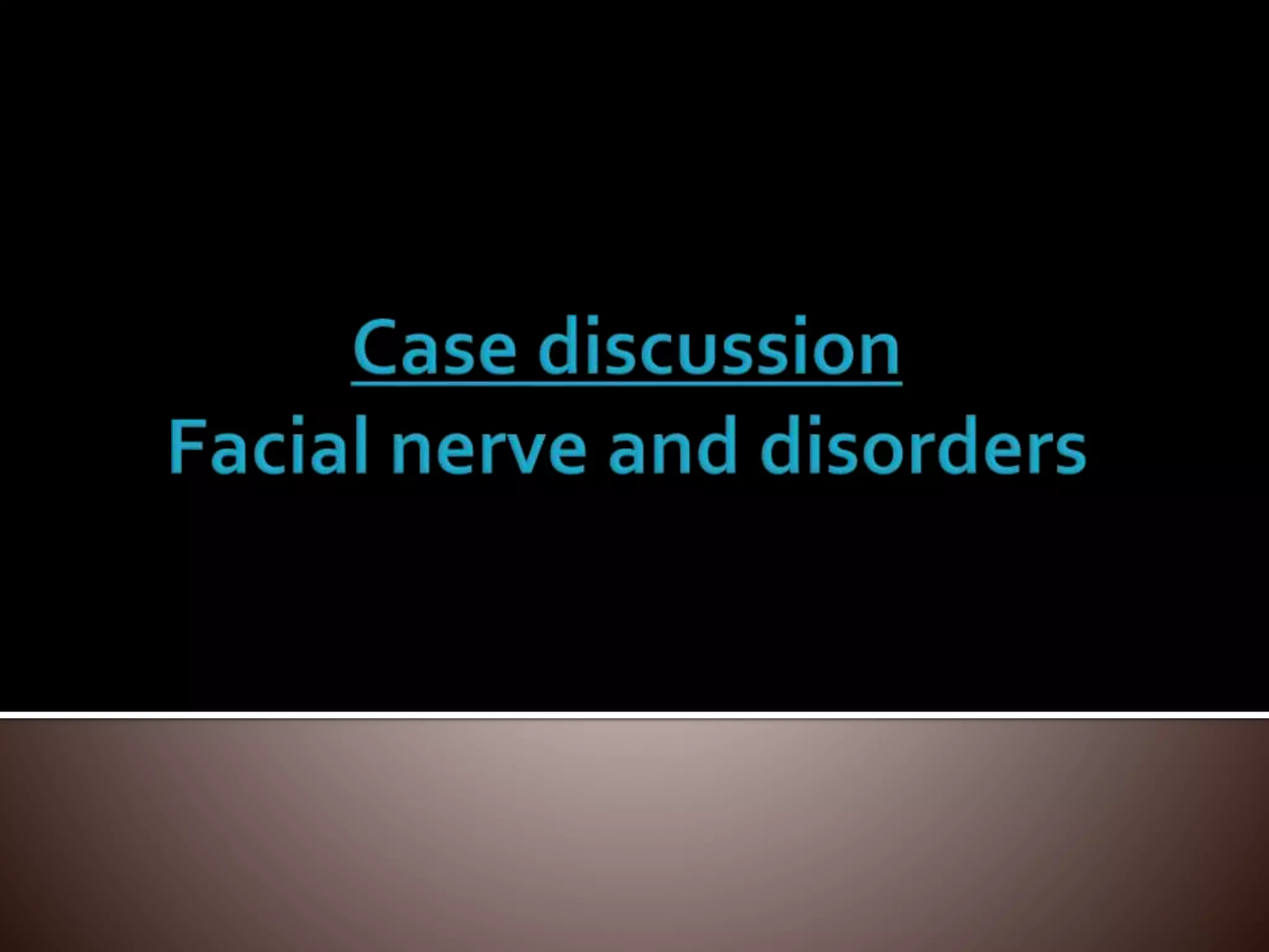 Facial nerve disorders | PPTX