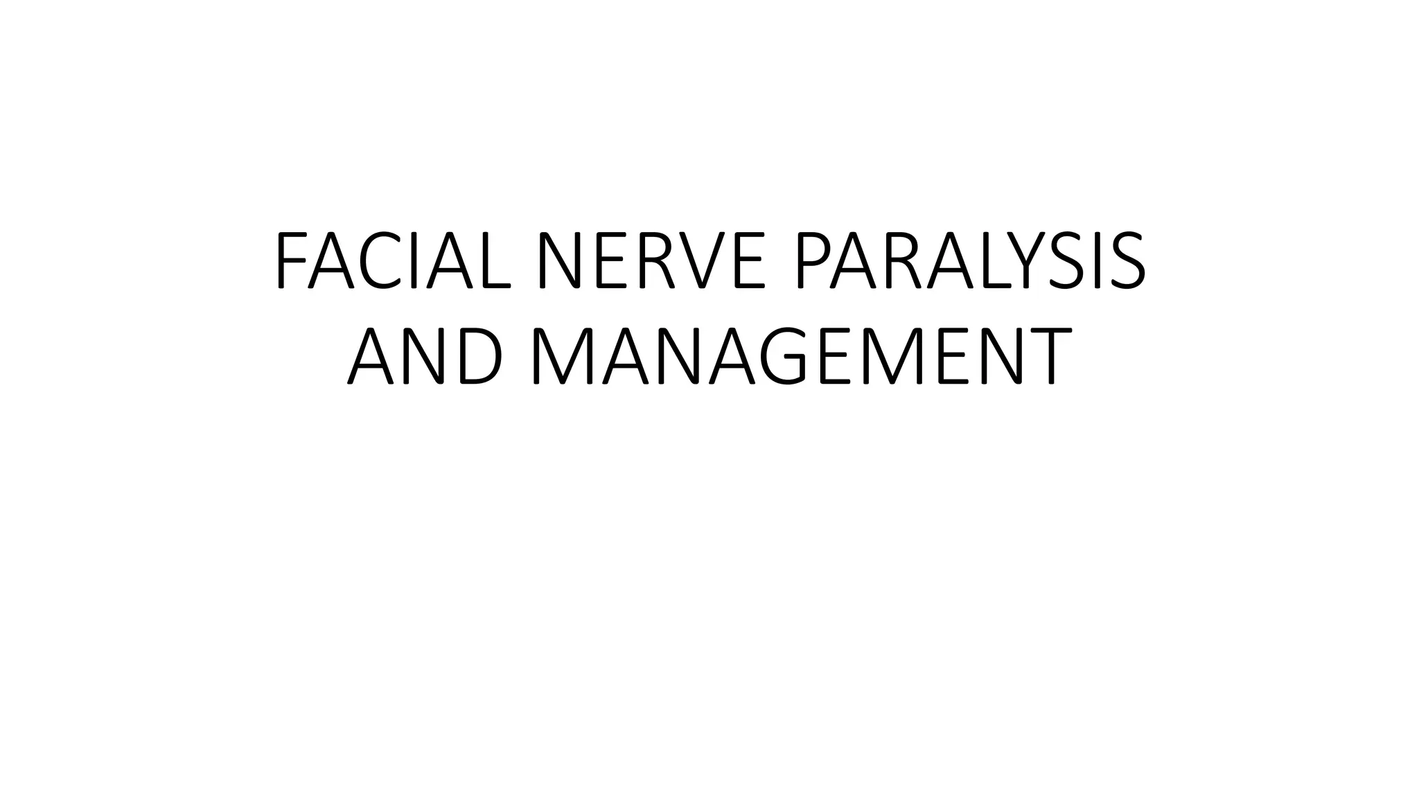 FACIAL NERVE PARALYSIS AND MANAGEMENT-1.pptx