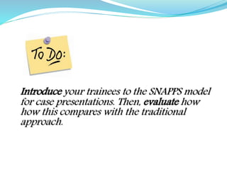 SNAPPS: An Innovative Method to Facilitate Clinical Case Presentations ...