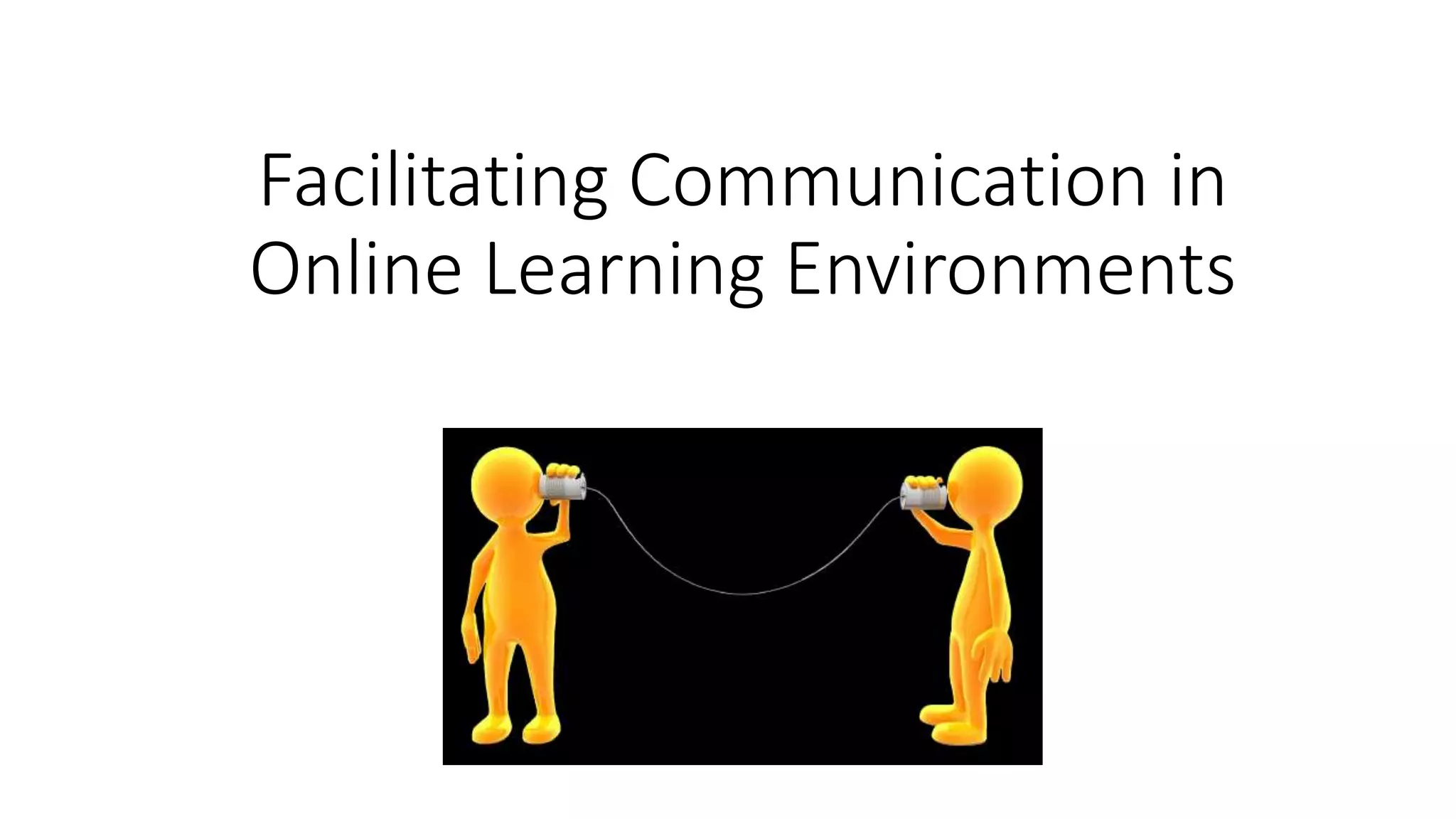 Facilitating communication in online learning environments | PPTX ...