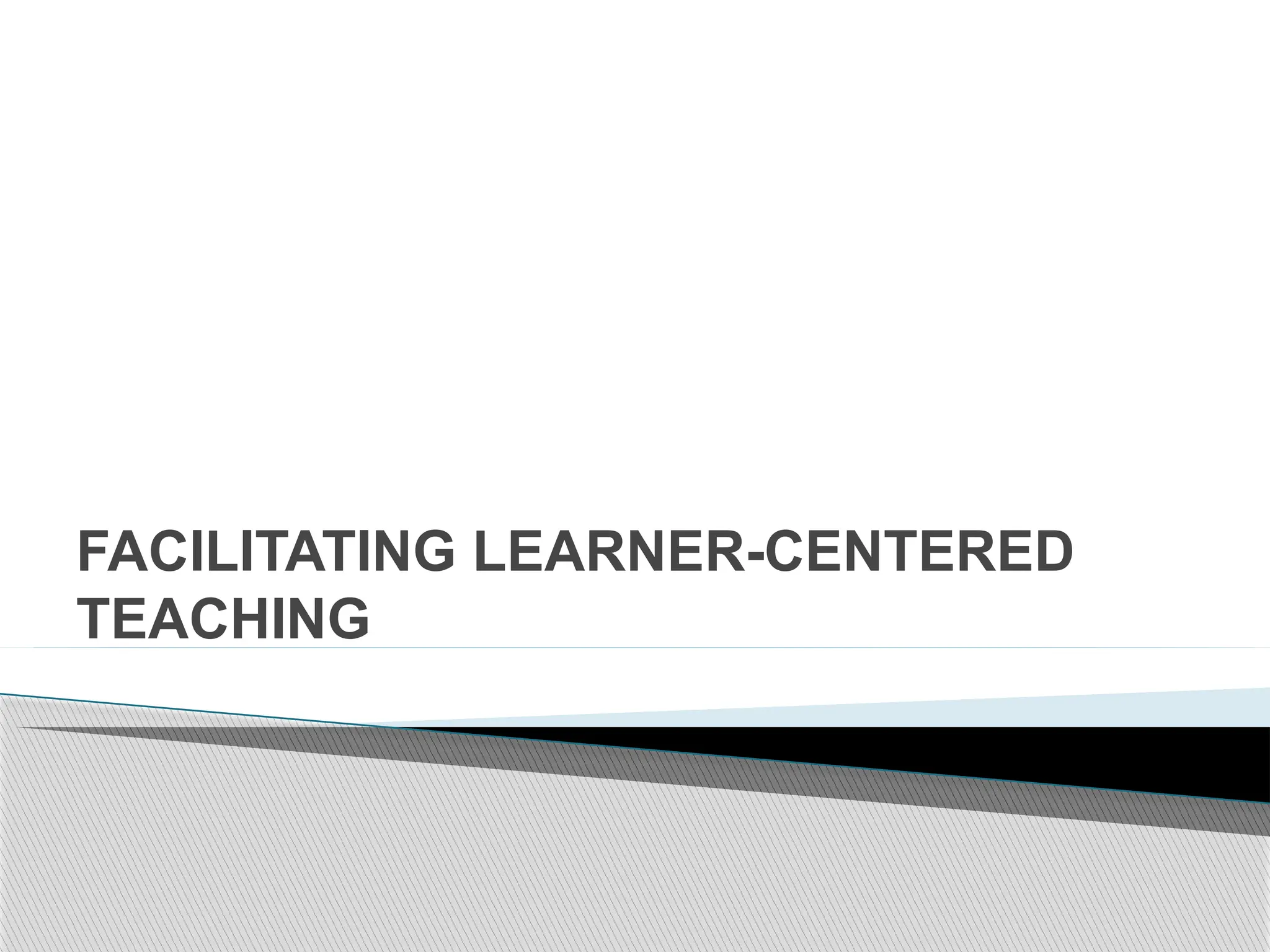 Facilitating learners centered teachings | PPTX