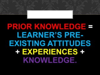 Facilitating Learning: Prior Kowledge | PPTX