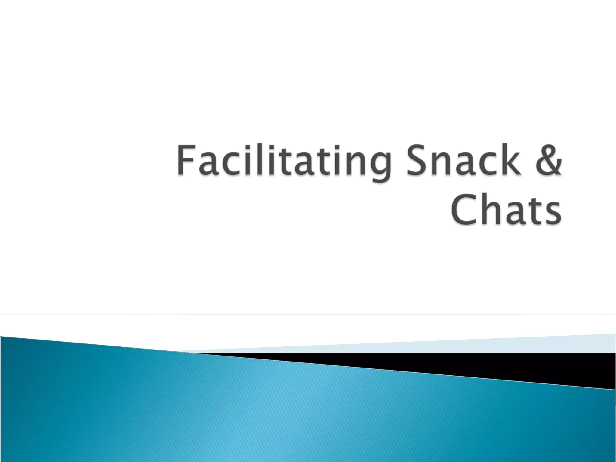 Facilitating snack & chats | PPT