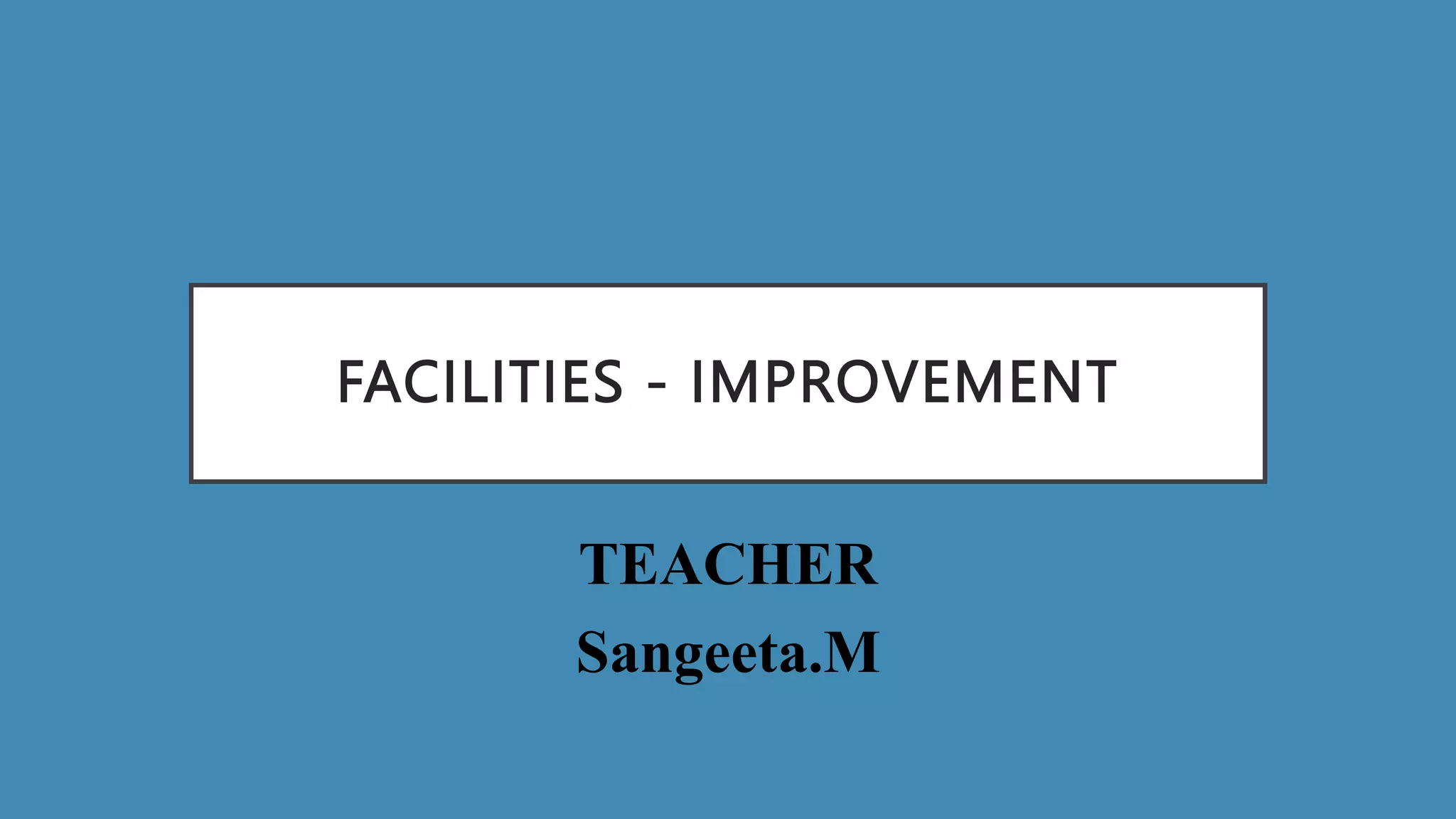 FACILITIES -IMPROVEMENT.pptx