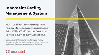 Innomaint Made Facility Maintenance Easy | Innomaint CAFM | PPT