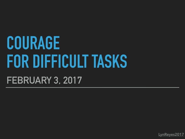 Courage for Difficult Tasks | PPT