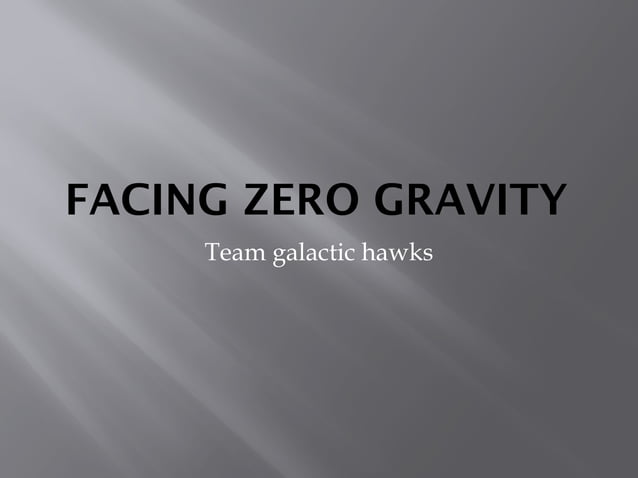 In detail Facing ZERO GRAVITY presentation.pptx