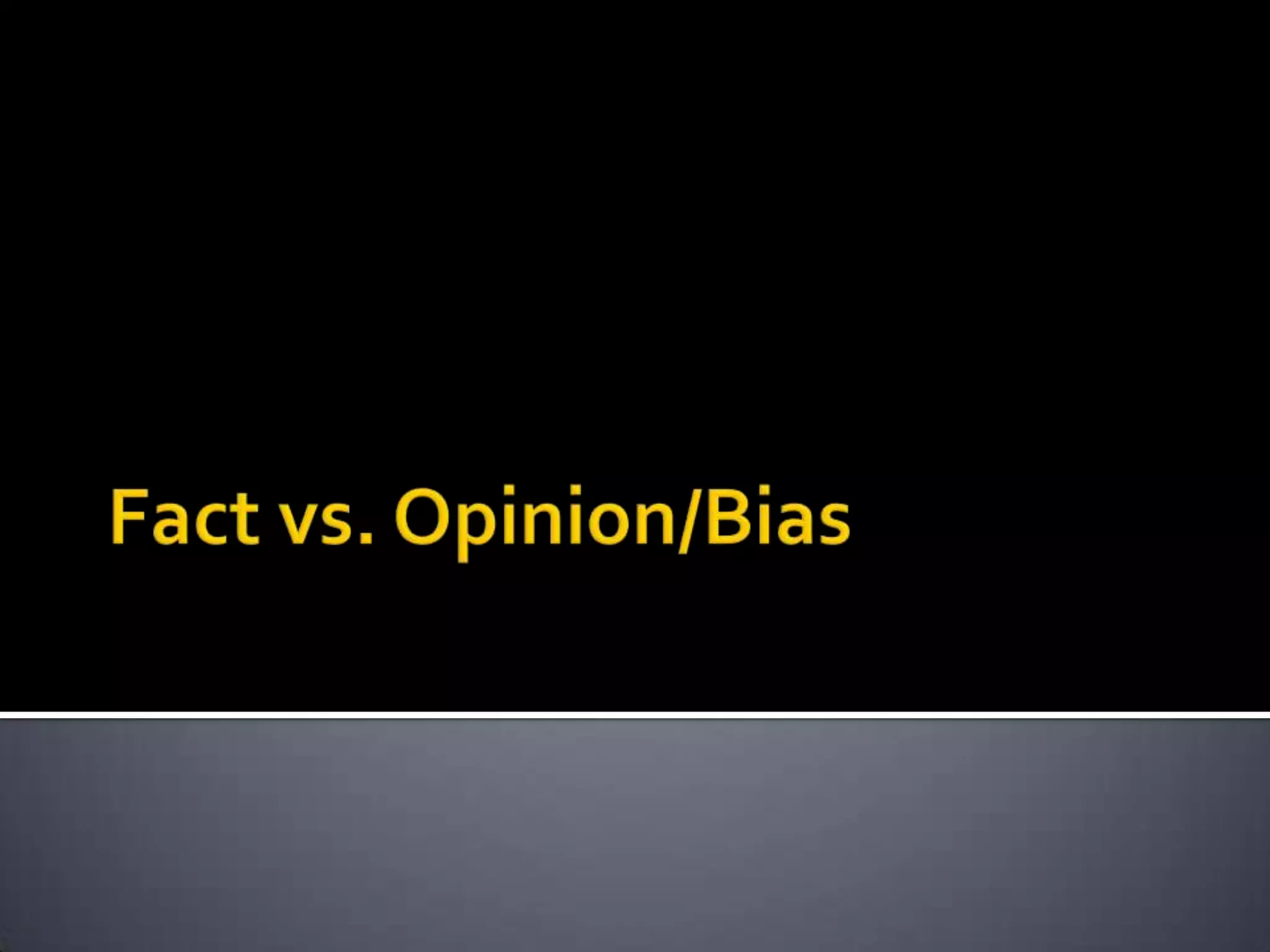 Fact, opinion, and bias | PPTX