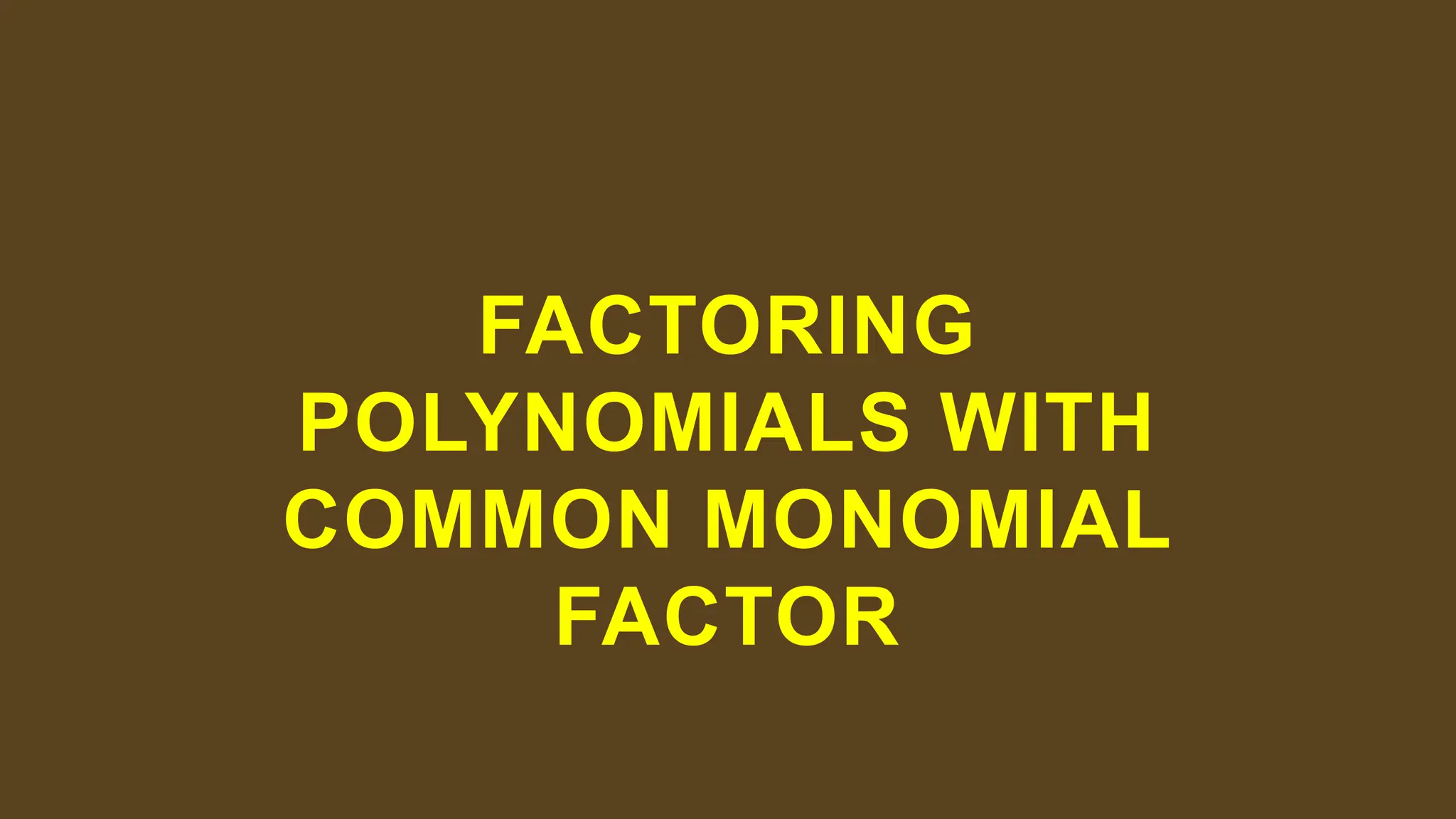 FACTOR COMPLETELY DIFFERENT KINDS OF POLYNOMIALS.pptx