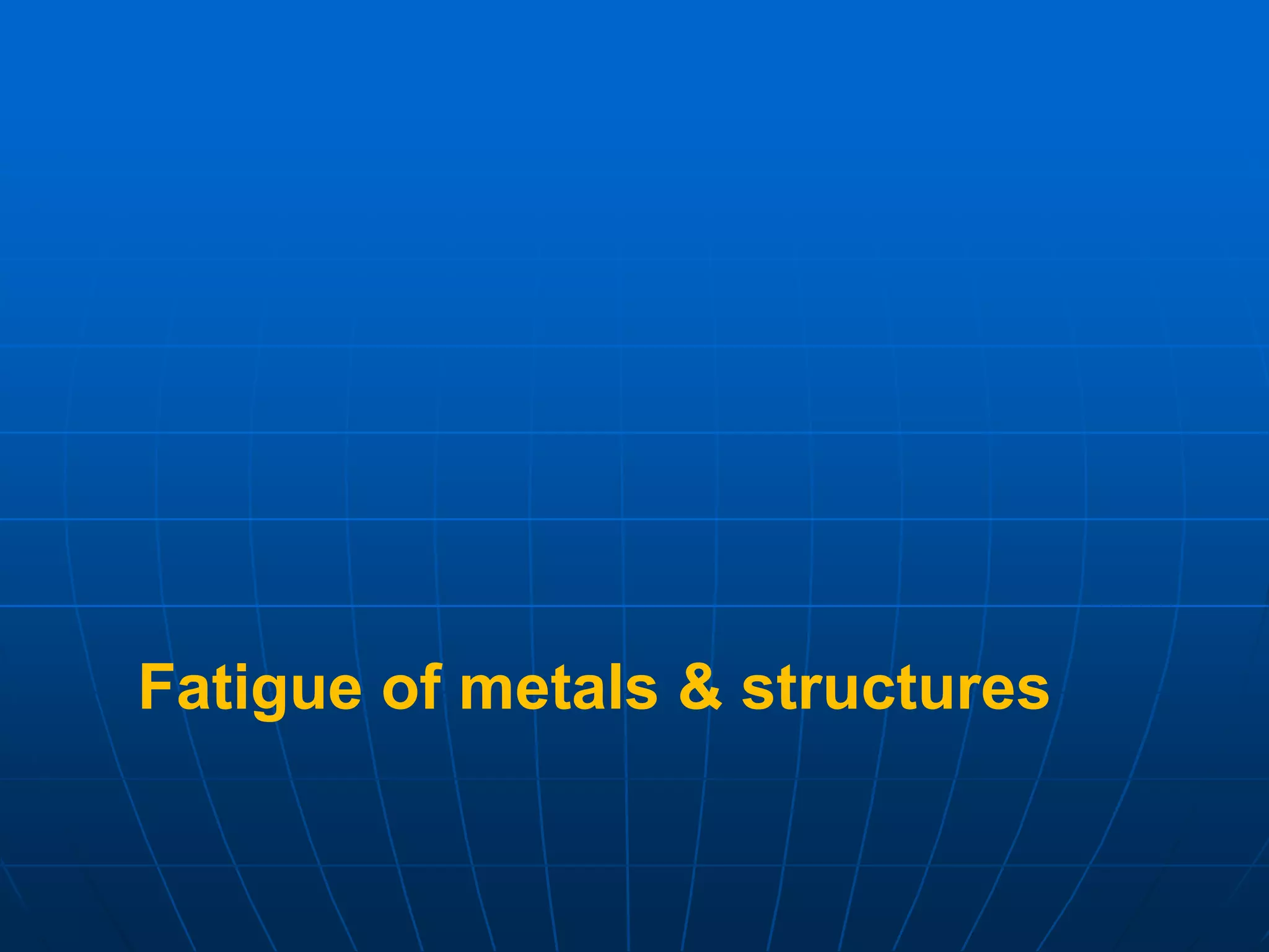 Factor effecting fatigue properties of metals | PPT