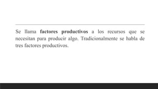 Factores productivos y agentes de producción.pptx