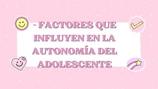 Factores que influyen en la autonomía del adolescente | PDF