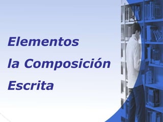 Factores Y Elementos de la Composicion Escrita | PPT