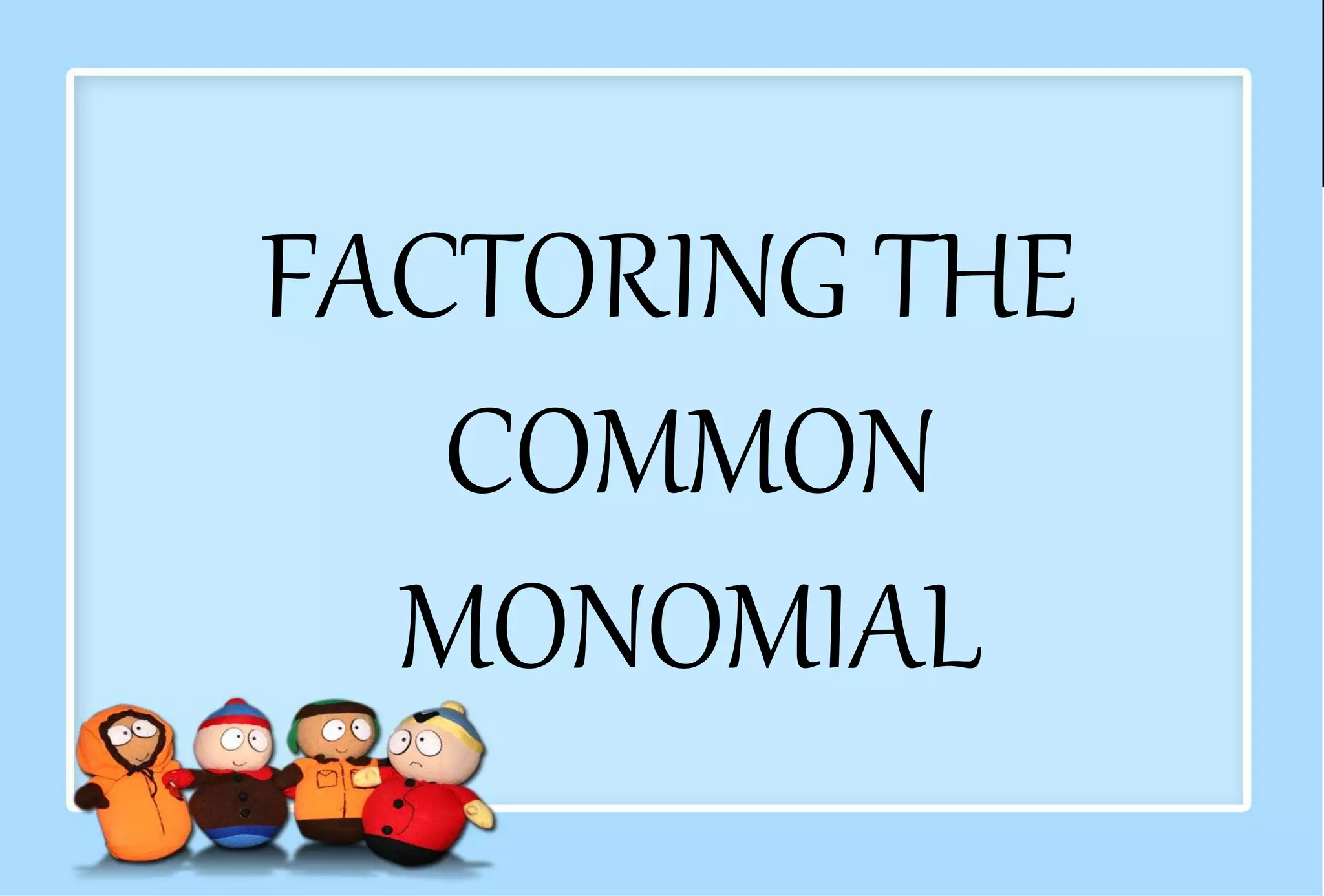 factoring-the-common-monomial.pptx