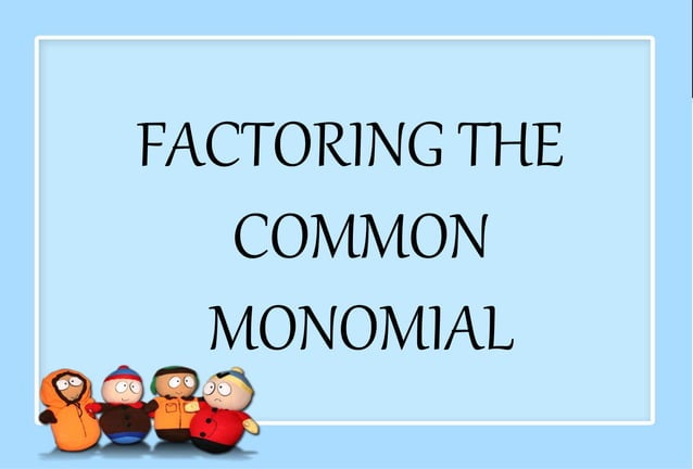 factoring-the-common-monomial.pptx
