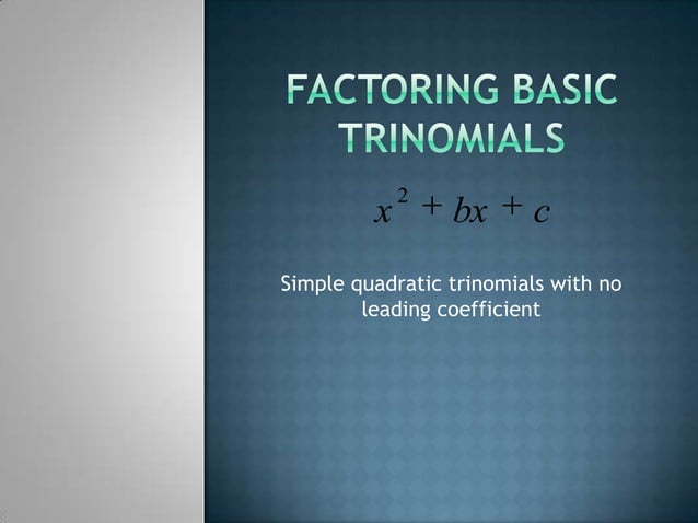 Factoring basic trinomials | PPT