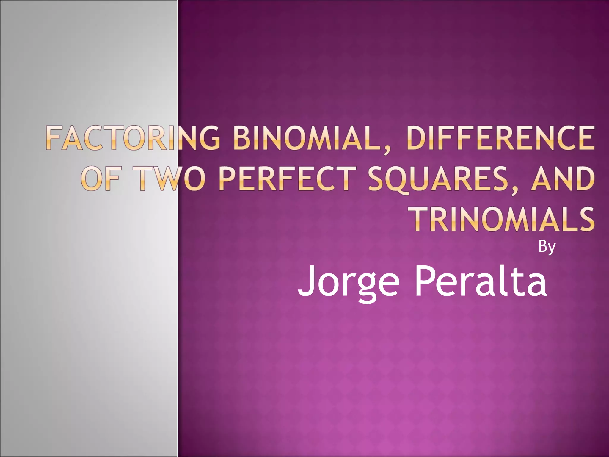 Factoring Binomial, Difference Of Two Perfect Squares | PPT