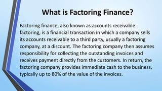 Factoring Finance: Understanding How It Works and Its Benefits | PPT