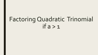 Factoring if a is greater than 1 grade8 | PPTX