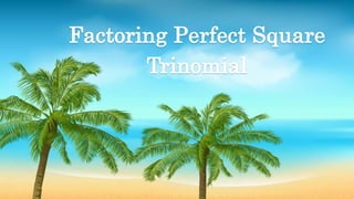 Factoring Perfect Square Trinomial | PPTX