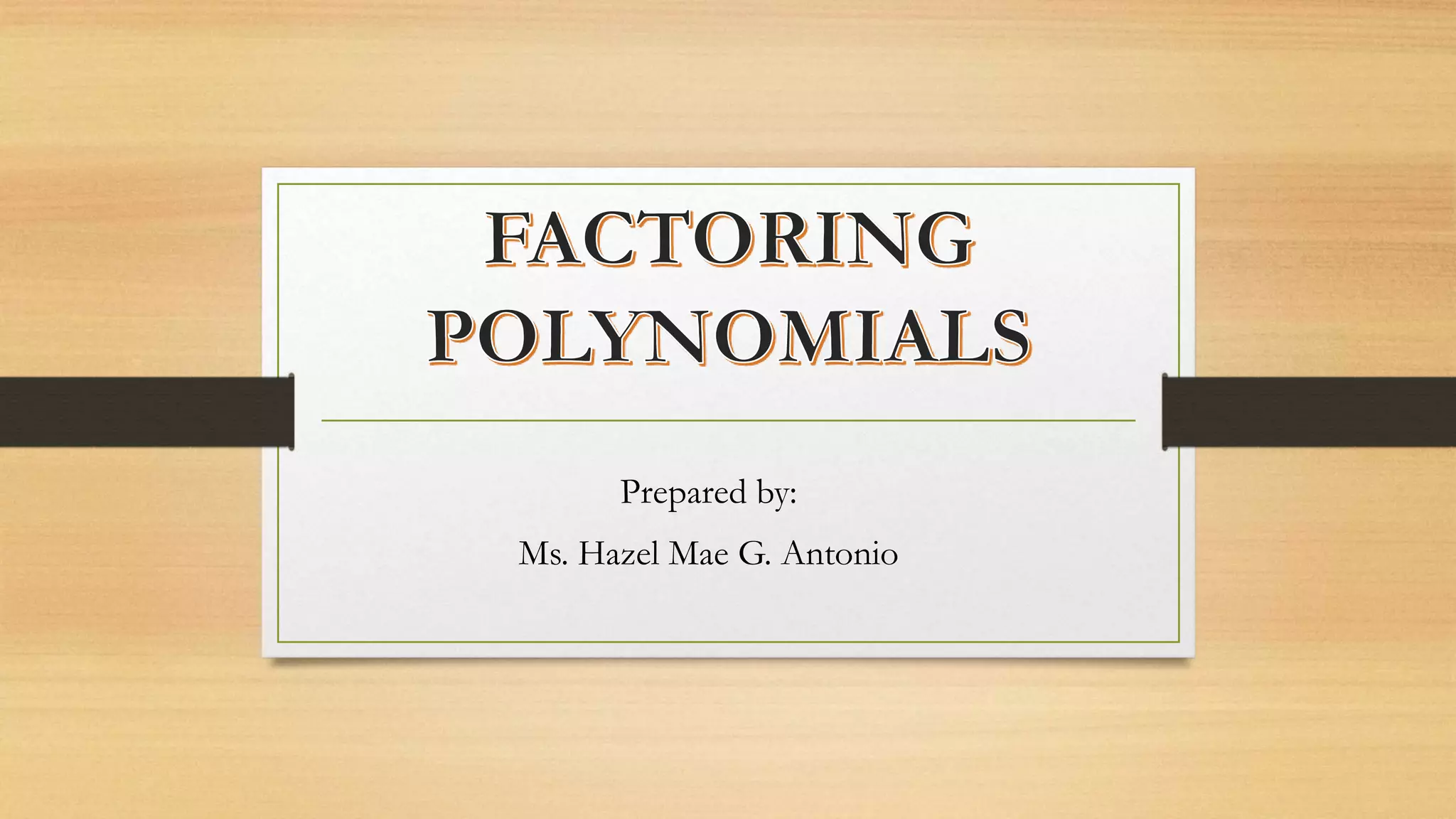 FACTORING POLYNOMIALS.pptx