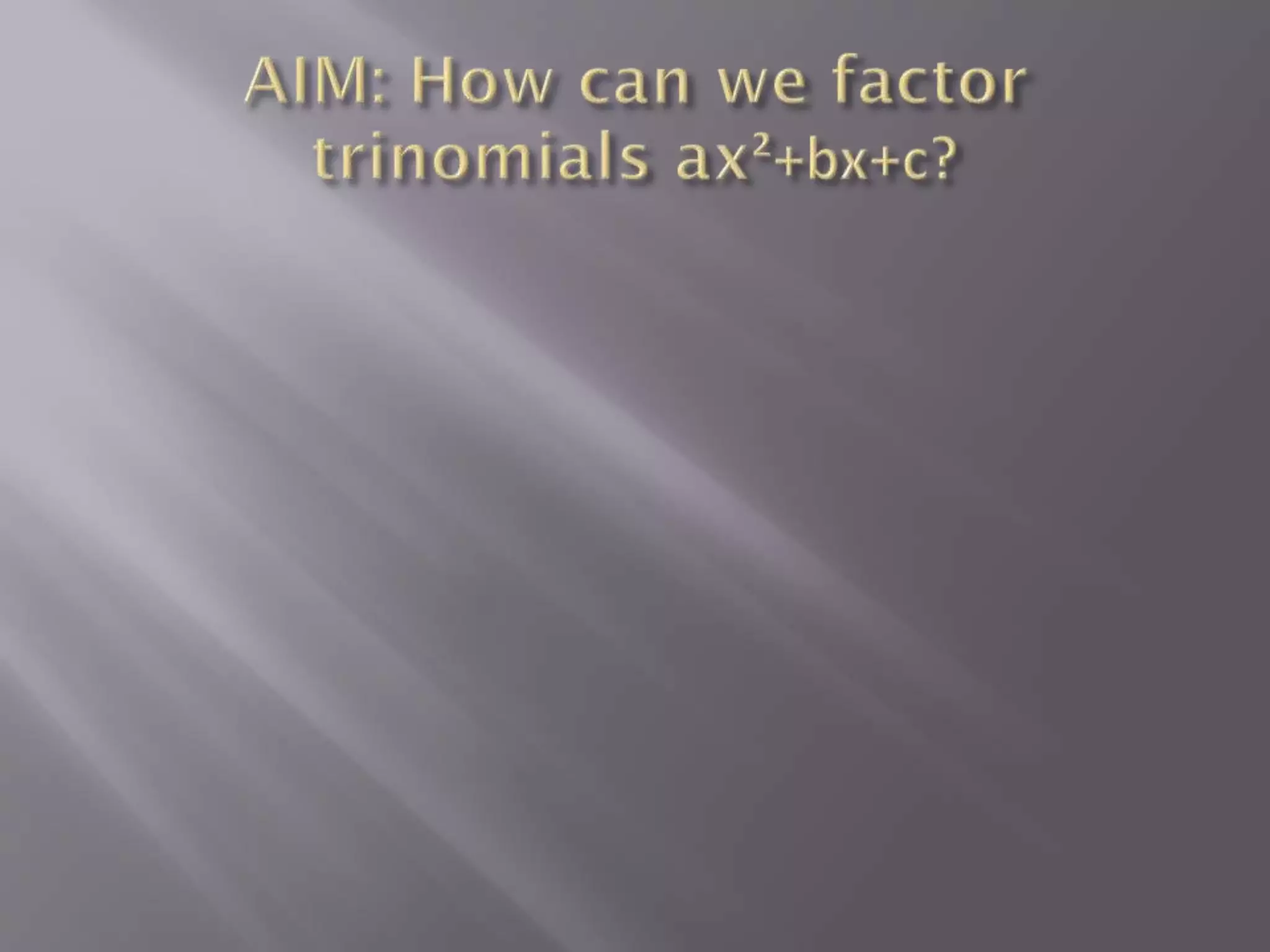 Factoring trinomials | PPT