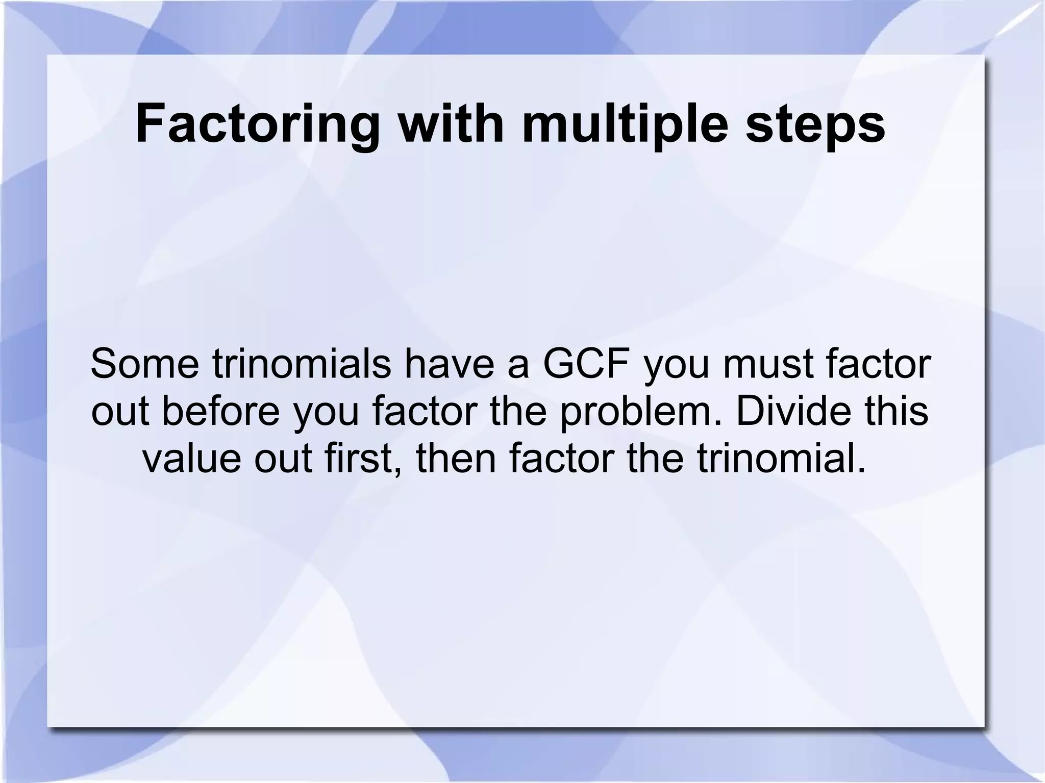 Factoring trinomials with gcfs | ODP